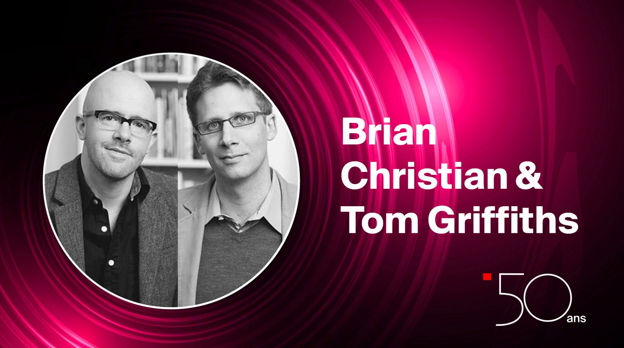 Brian Christian and Tom Griffiths ‒ Campus Lectures ‐ EPFL